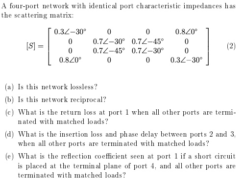 SOLVED: A four-port network with identical port characteristic impedances has the scattering ...