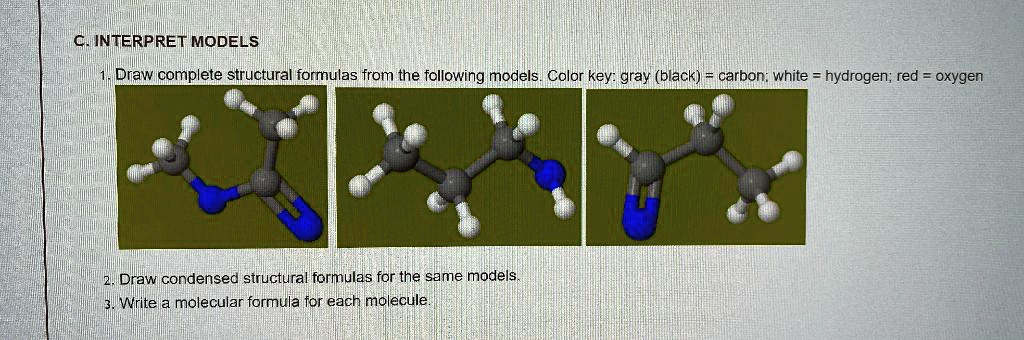 SOLVED:C INTERPRET MODELS Draw complete structural formulas from the ... SOLVED:C INTERPRET MODELS Draw complete structural formulas from the ...