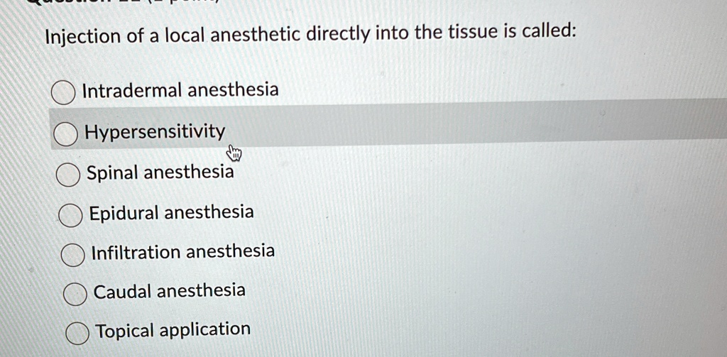 injection of a local anesthetic directly into the tissue is called ...