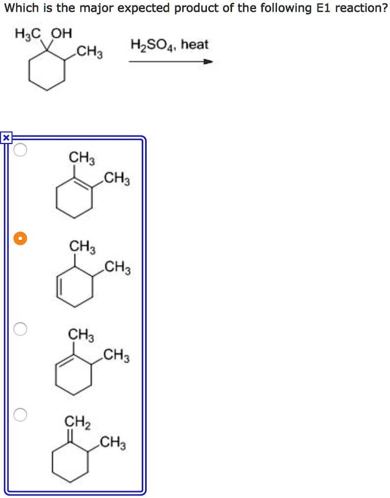 SOLVED: Which is the major expected product of the following E1 reaction? HzC OH CH3 HzSO4, heat ...