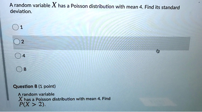 Solved A Random Variable X Has A Poisson Distribution With Mean 4 Find Its Standard Deviation 1301