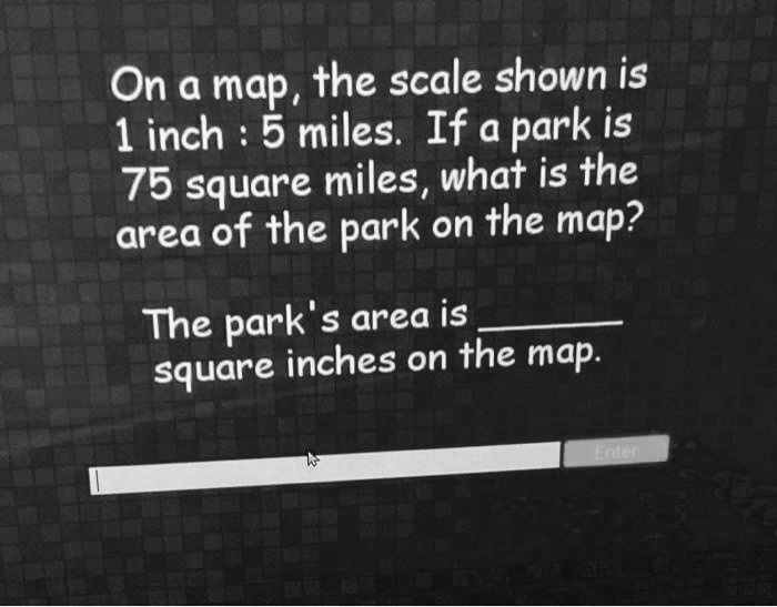 SOLVED: On a map, the scale shown is 1 inch 5 miles. If a park is 75 ...