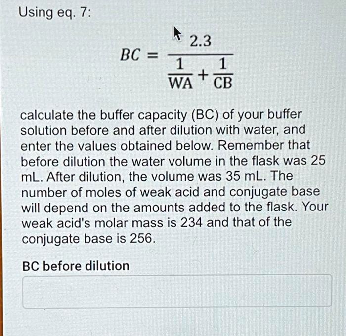 SOLVED:Using eq: 7: 2.3 BC = 1 1 WA CB calculate the buffer capacity (BC) of your buffer ...