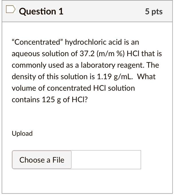 SOLVED: Question 1 5 pts "Concentrated" hydrochloric acid is an aqueous solution of 37.2 (m/m ...