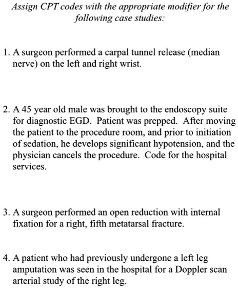 SOLVED: Assign CPT codes with the appropriate modifier for the ...