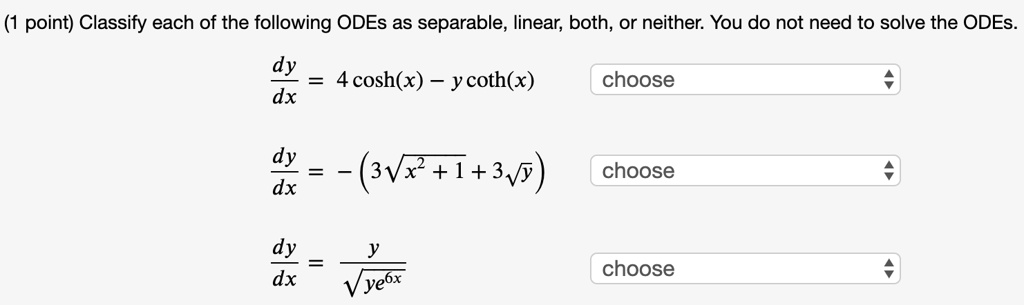 SOLVED: point) Classify each of the following ODEs as separable, linear; both, or neither: You ...