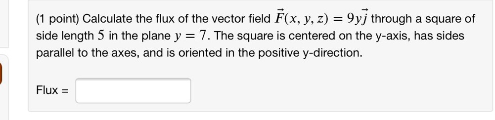 point calculate the flux of the vector field fx y 2 9yj through a ...