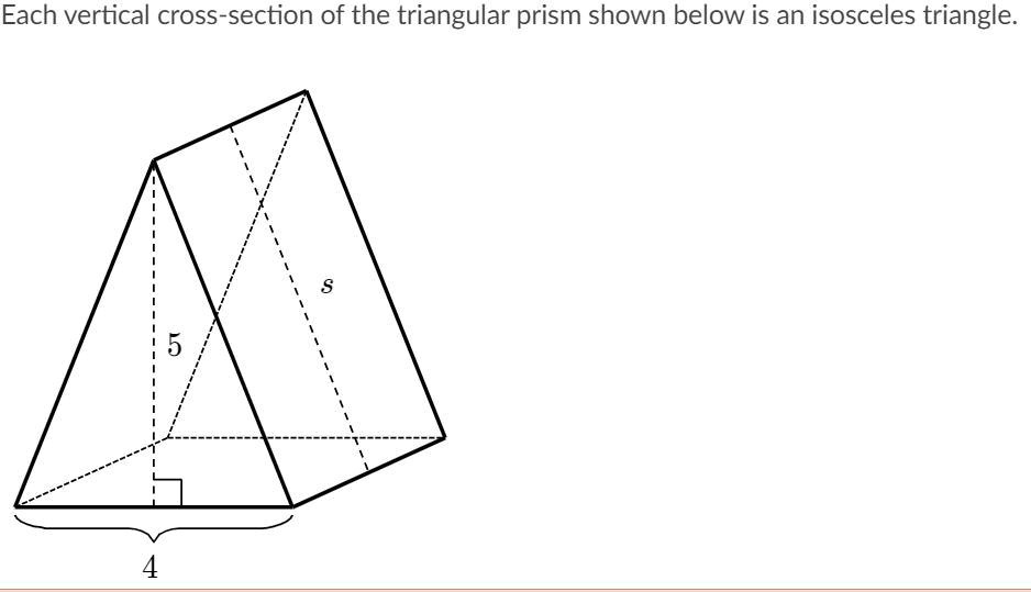 SOLVED: 'What is the slant height, s, of the triangular prism? Round ...