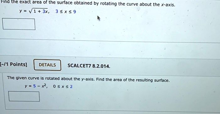 SOLVED:Fina the exact area of the surface obtained by rotating the curve about the X-axis. Y ...