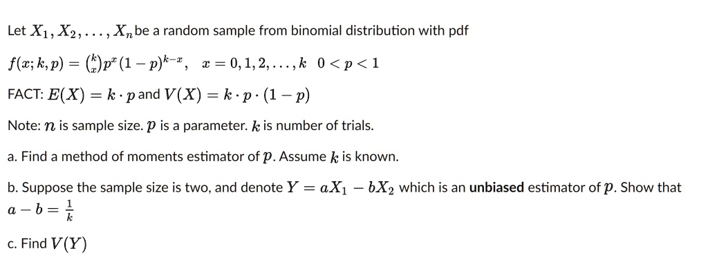 SOLVED: Let X1, X2, ..., Xn be a random sample from a binomial distribution with pdf f(w; k, p ...