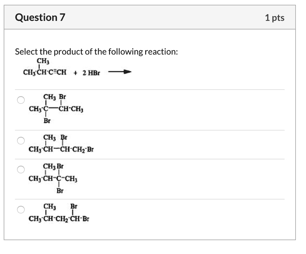 SOLVED: Question 7 1pts Select the product of the following reaction ... SOLVED: Question 7 1pts Select the product of the following reaction ...