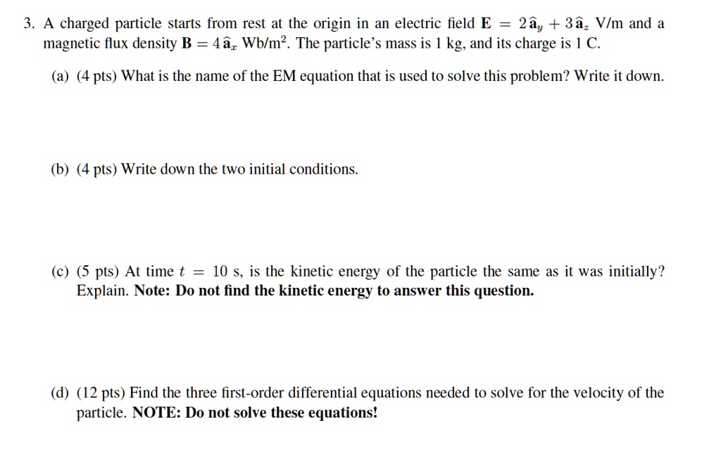3. A charged particle starts from rest at the origin in an electric ...