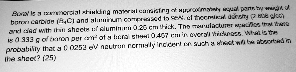 bora is a commercial shielding material consisting of approximately equal parts by weight of ...