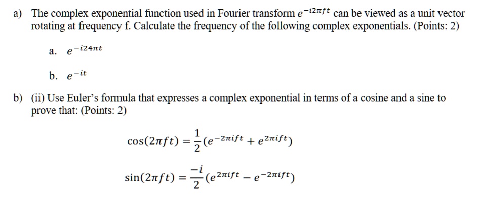 SOLVED: Texts: 1) The complex exponential function used in Fourier transform e^(-i2πnft) can be ...