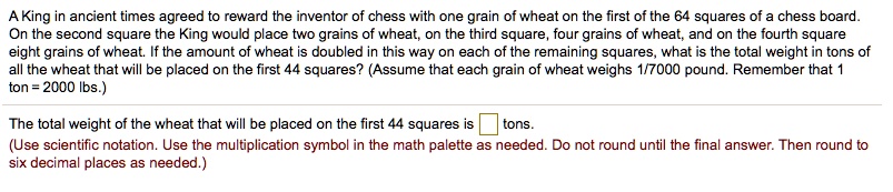 A King in ancient times agreed to reward the inventor of chess with one ...