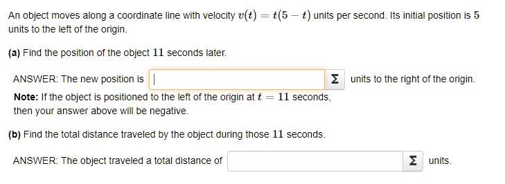 SOLVED: An object moves along a coordinate line with velocity v(t) = t(5t) units per second. Its ...