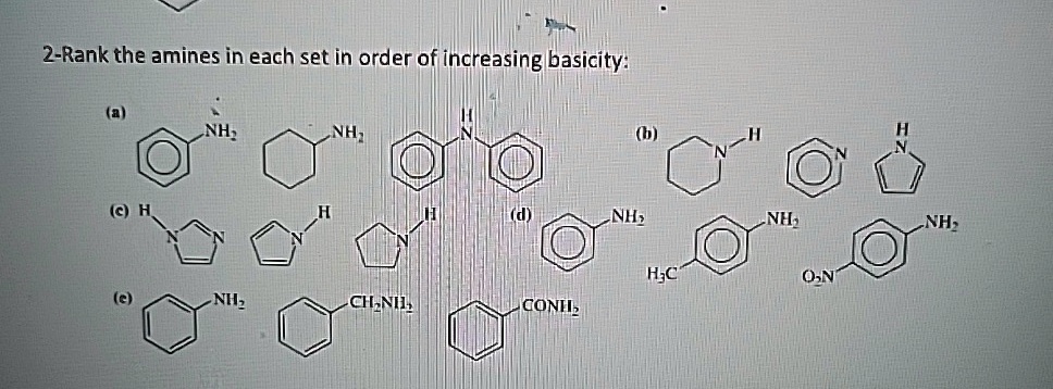 [GET ANSWER] 2 rank the amines in each set in order of increasing ...