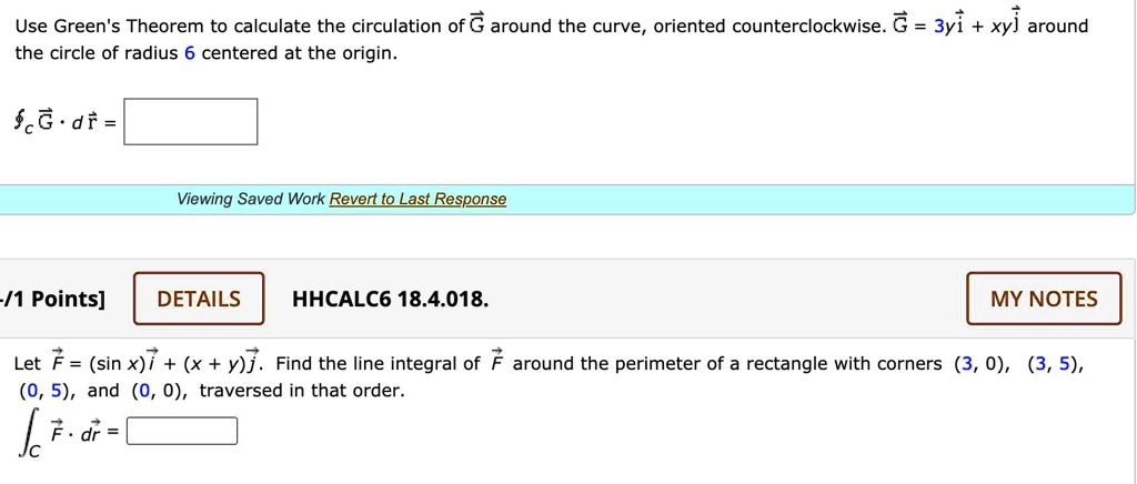 SOLVED: Use Green's Theorem to calculate the circulation of G around the curve, oriented ...