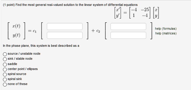 SOLVED: point) Find the most general realvalued solution the linear ...