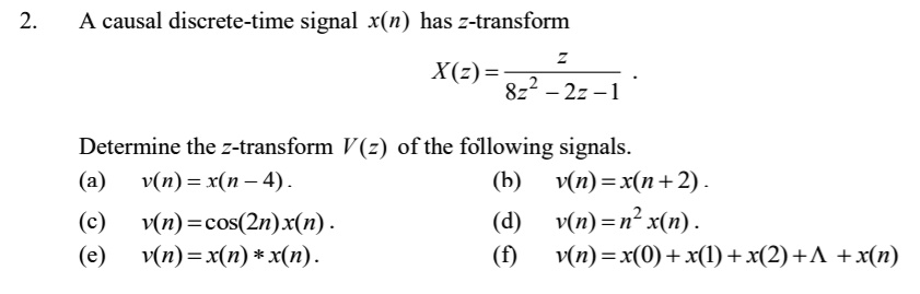SOLVED: A discrete-time signal x[n] has z-transform X(z) = z/(8z^2 - 2z - 1)