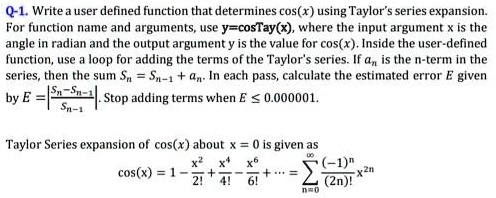 SOLVED: Q-L Write user defined function that determines cos(x) using ...