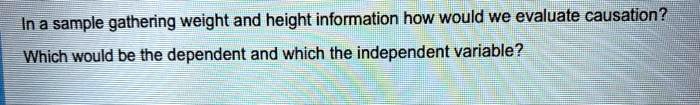 in a sample gathering weight and height information how would we ...