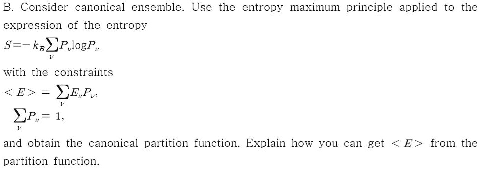 SOLVED: Consider the canonical ensemble. Use the entropy maximum principle applied to the ...