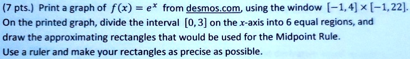 7 pts print a graph of fx ex from desmos com using the window 14 122 on ...