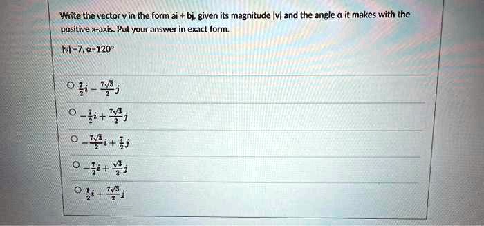 write the vector v in the form ai bj given its magnitude iv and the angle it makes with the ...