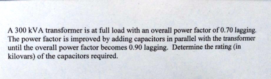 SOLVED: A 300 kVA transformer is at full load with an overall power ...
