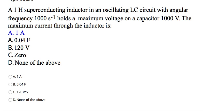 SOLVED: A 1 H superconducting inductor in an oscillating LC circuit ...