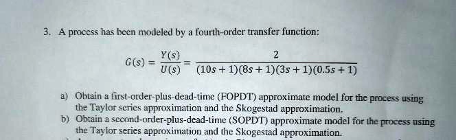 VIDEO solution: A process has been modeled by a fourth-order transfer ...