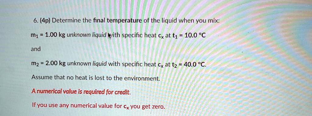 6. (4p) Determine the final temperature of the liquid when you mix: m1 ...
