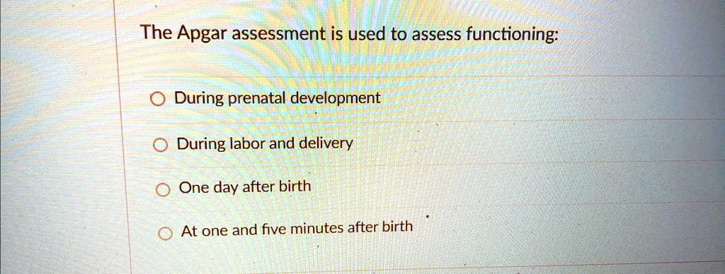 the apgar assessment is used to assess functioning during prenatal ...