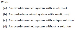 [GET ANSWER] write an overdetermined system with m 6 n4 an ...
