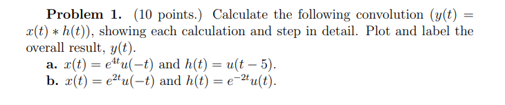 SOLVED: Problem 1. (10 points.) Calculate the following convolution (y ...