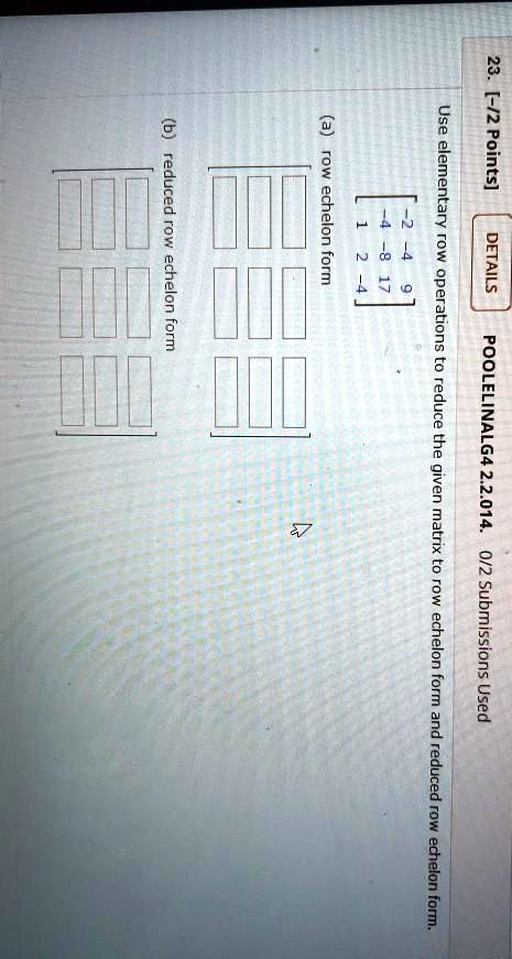 SOLVED: 23 Use JI row DETAILS operations reduce the POOLELINALG4 2.2. ... SOLVED: 23 Use JI row DETAILS operations reduce the POOLELINALG4 2.2. ...