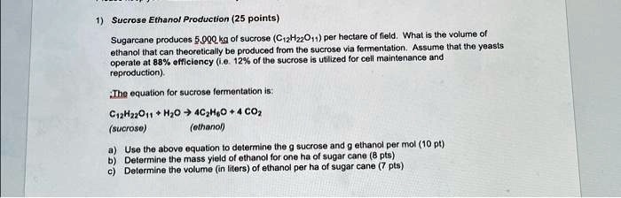 1) Sucrose Ethanol Production (25 points) Sugarcane produces 5.000 kg ...