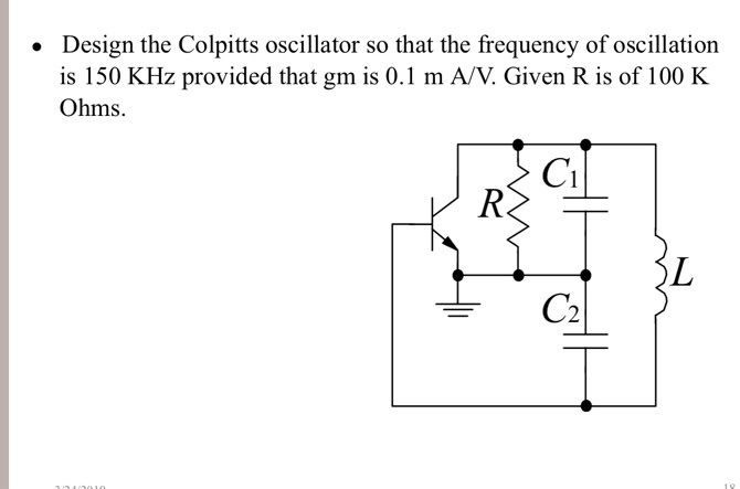 SOLVED: Design the Colpitts oscillator so that the frequency of oscillation is 150 kHz, provided ...