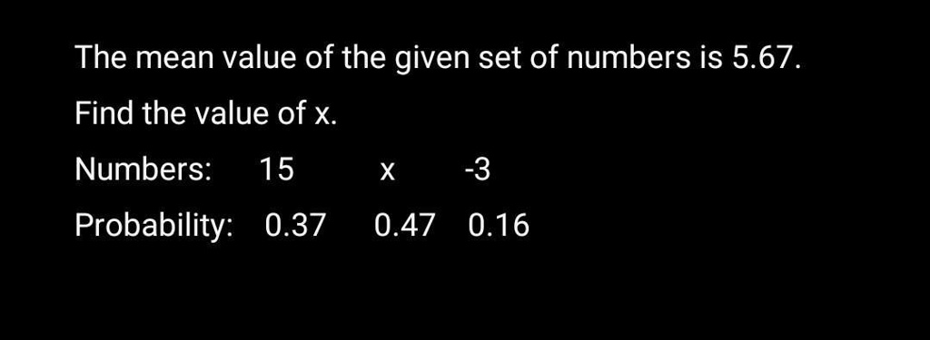 SOLVED: The mean value of the given set of numbers is 5.67. Find the value of x Numbers: 15 X 3 ...