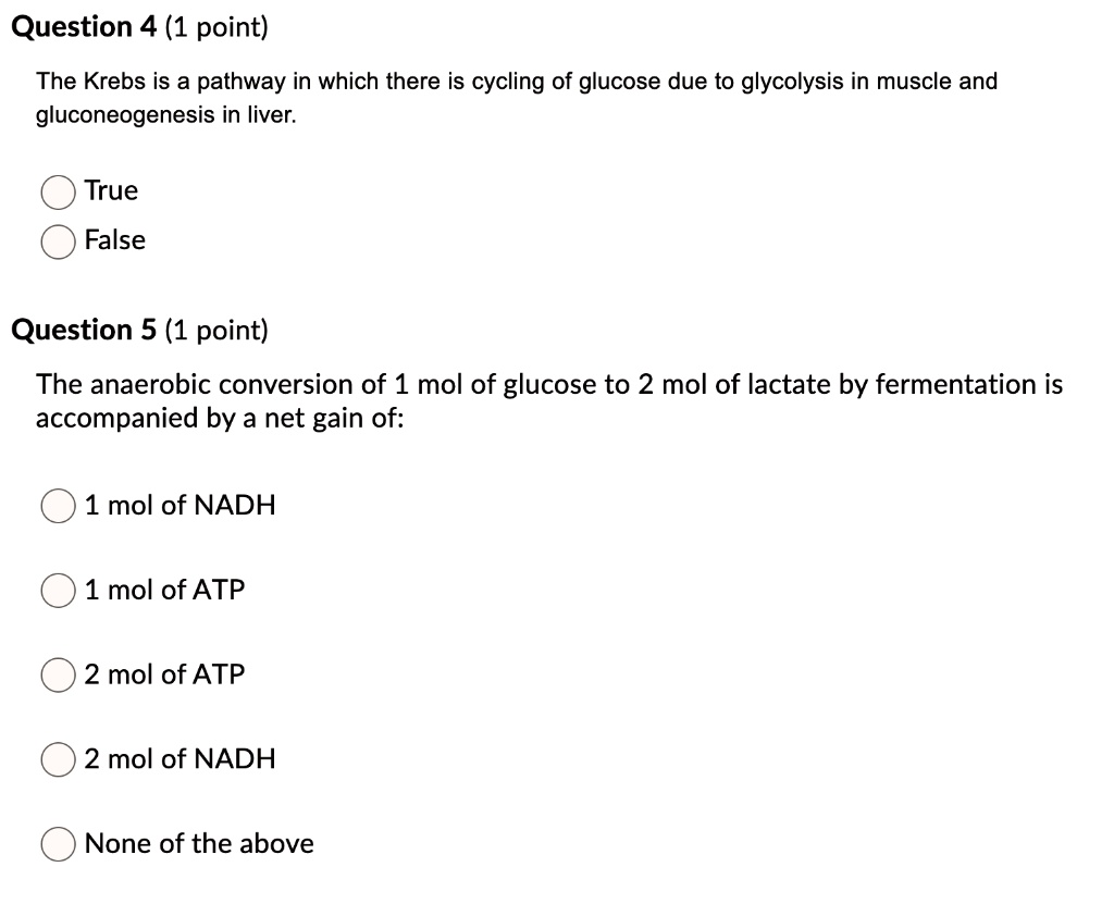 SOLVED: Question 4 (1 point) The Krebs is a pathway in which there is ...