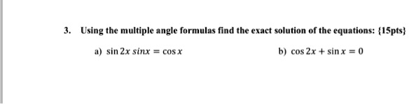 SOLVED:Using the multiple angle formulas find the exact solution of the ...