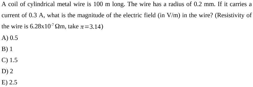 SOLVED: A coil of cylindrical metal wire is 100 m long. The wire has a radius of 0.2 mm. If it ...