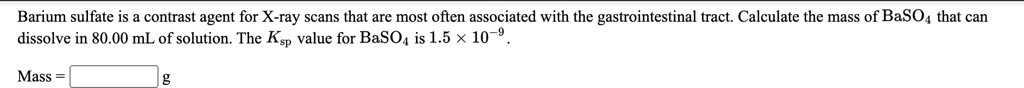 SOLVED: Barium sulfate is a contrast agent for X-ray scans that are most often associated with ...