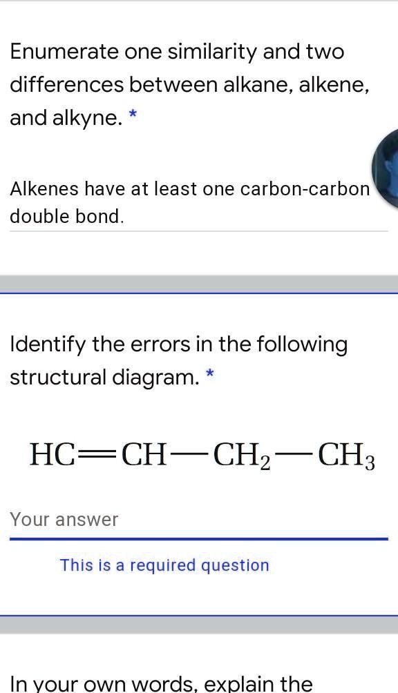 Enumerate one similarity and two differences between alkane, alkene, and alkyne. * Alkenes have ...