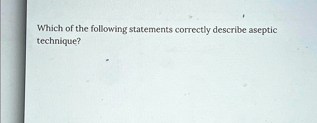 SOLVED: Which of the following statements correctly describe aseptic ... SOLVED: Which of the following statements correctly describe aseptic ...