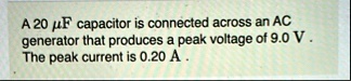 a 20 muf capacitor is connected across an ac generator that produces a ...