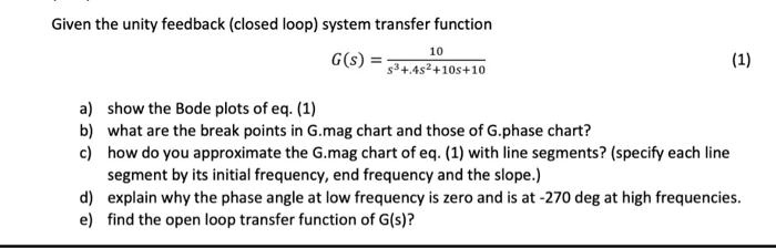 SOLVED: Given the unity feedback (closed-loop) system transfer function G(s) = 5s^2 + 4s + 10s ...