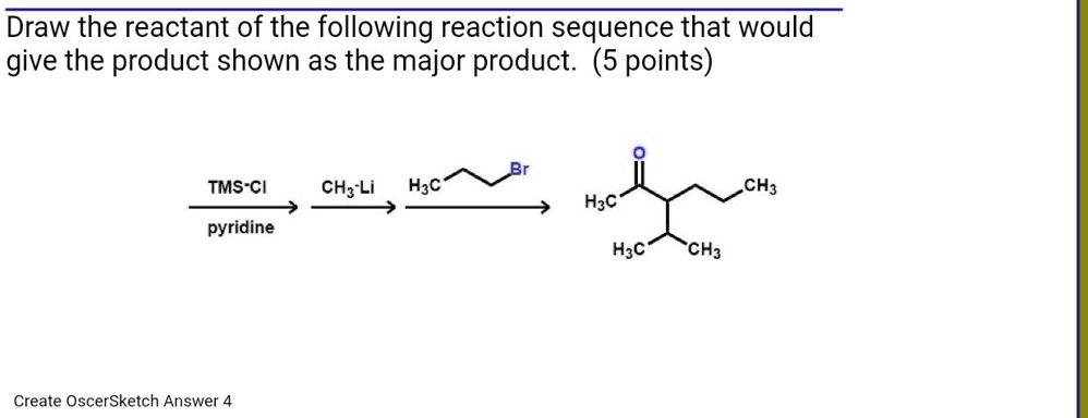 SOLVED: Draw the reactant of the following reaction sequence that would give the product shown ...