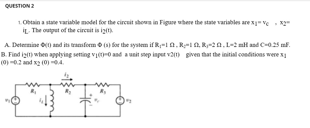 question 2 1 obtain a state variable model for the circuit shown in figure where the state ...